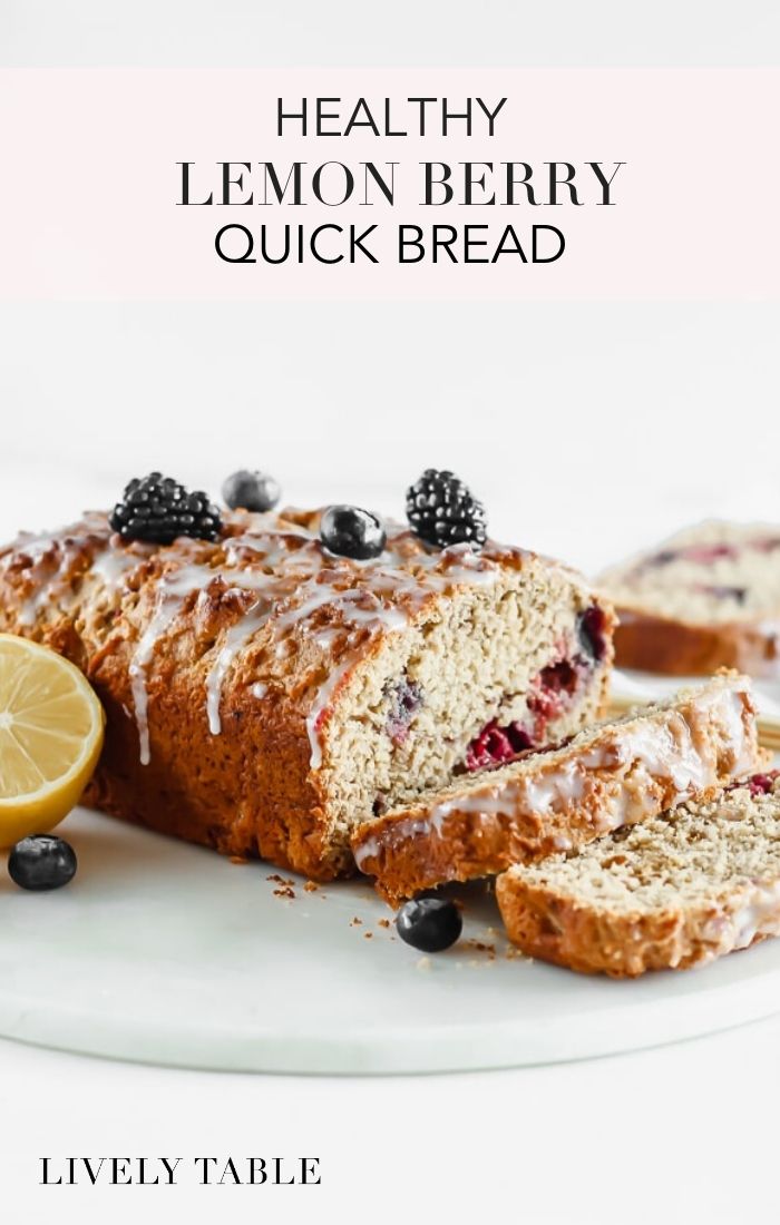 Healthy Lemon Berry Quick Bread - Lively Table