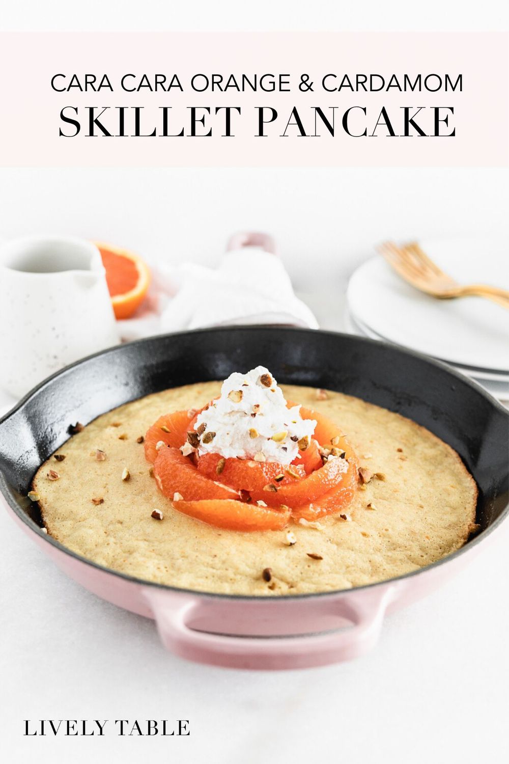 Baked Skillet Pancake With Cara Cara Oranges and Cardamom Whipped Cream ...