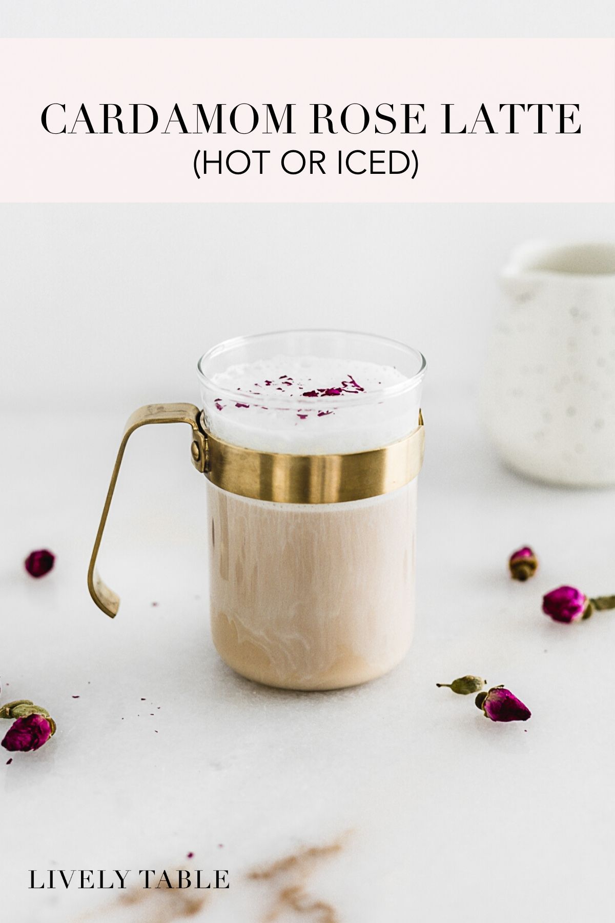 Cardamom Rose Latte (Hot or Iced) - Lively Table