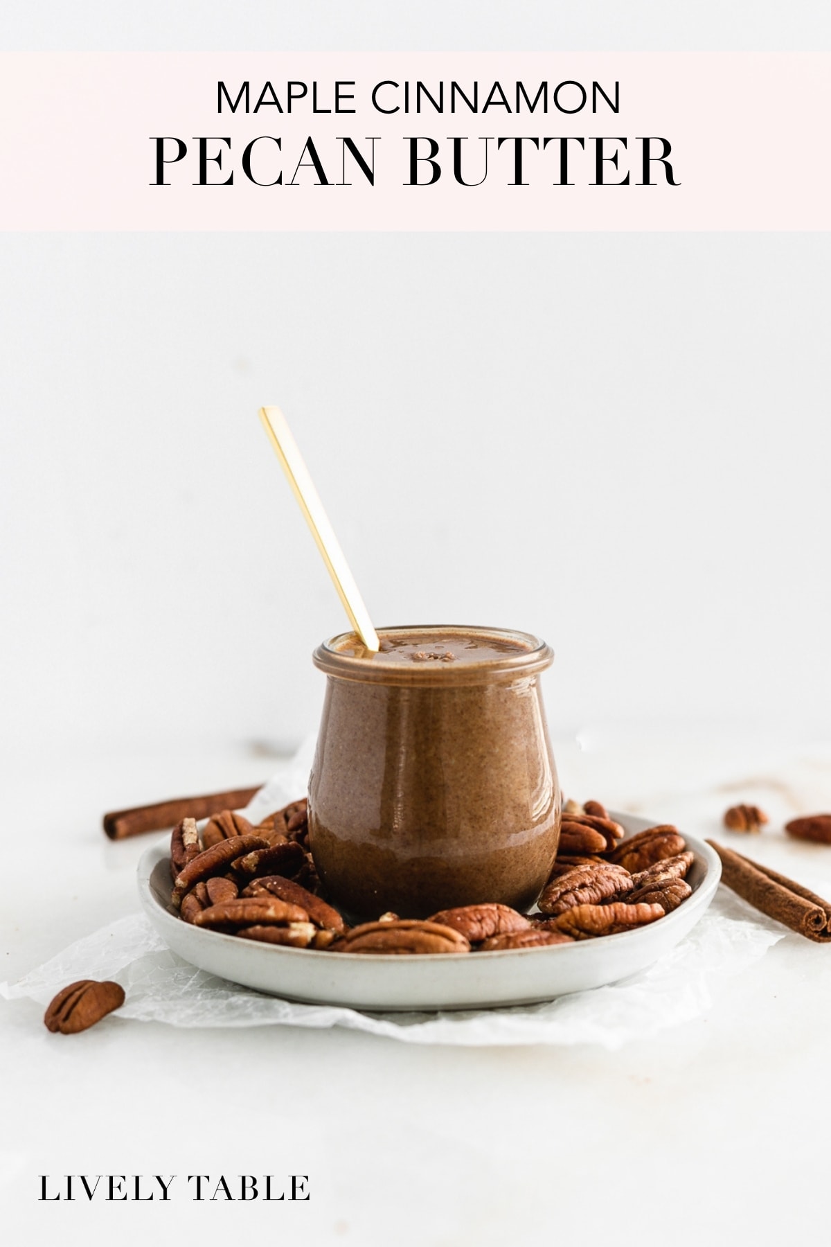Maple Cinnamon Pecan Butter - Lively Table